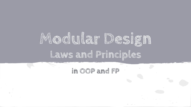 Modular Design - Laws and Principles - in OOP and FP | PPT