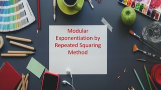 Modular exponentiation by repeated squaring method | PPT