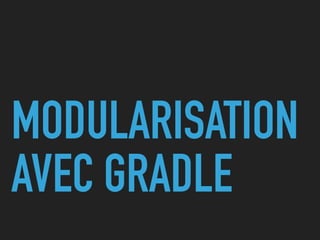 Modularisation avec Gradle et Dagger | PPT