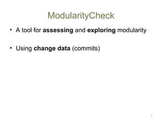 ModularityCheck - A Tool for Assessing Modularity using Co-Change Clusters | PPT