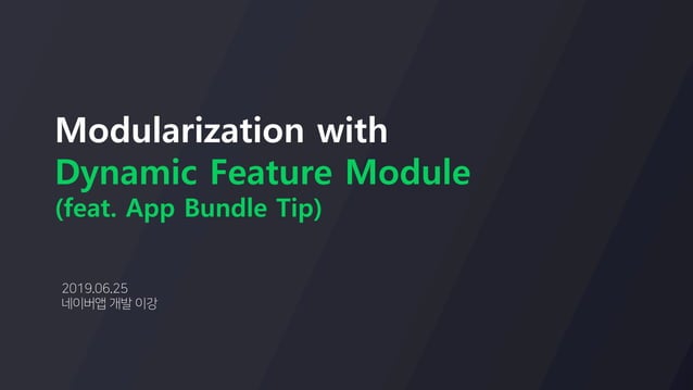 Modularization with Dynamic Feature Module | PPT