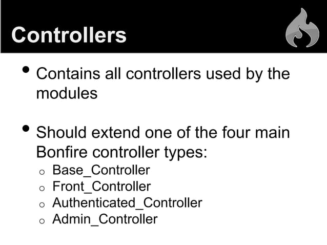 Modular PHP Development using CodeIgniter Bonfire Modular PHP Development using CodeIgniter Bonfire