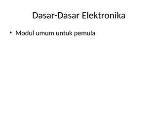 Materi Tentang dasar elektronika untuk umum | PPTX