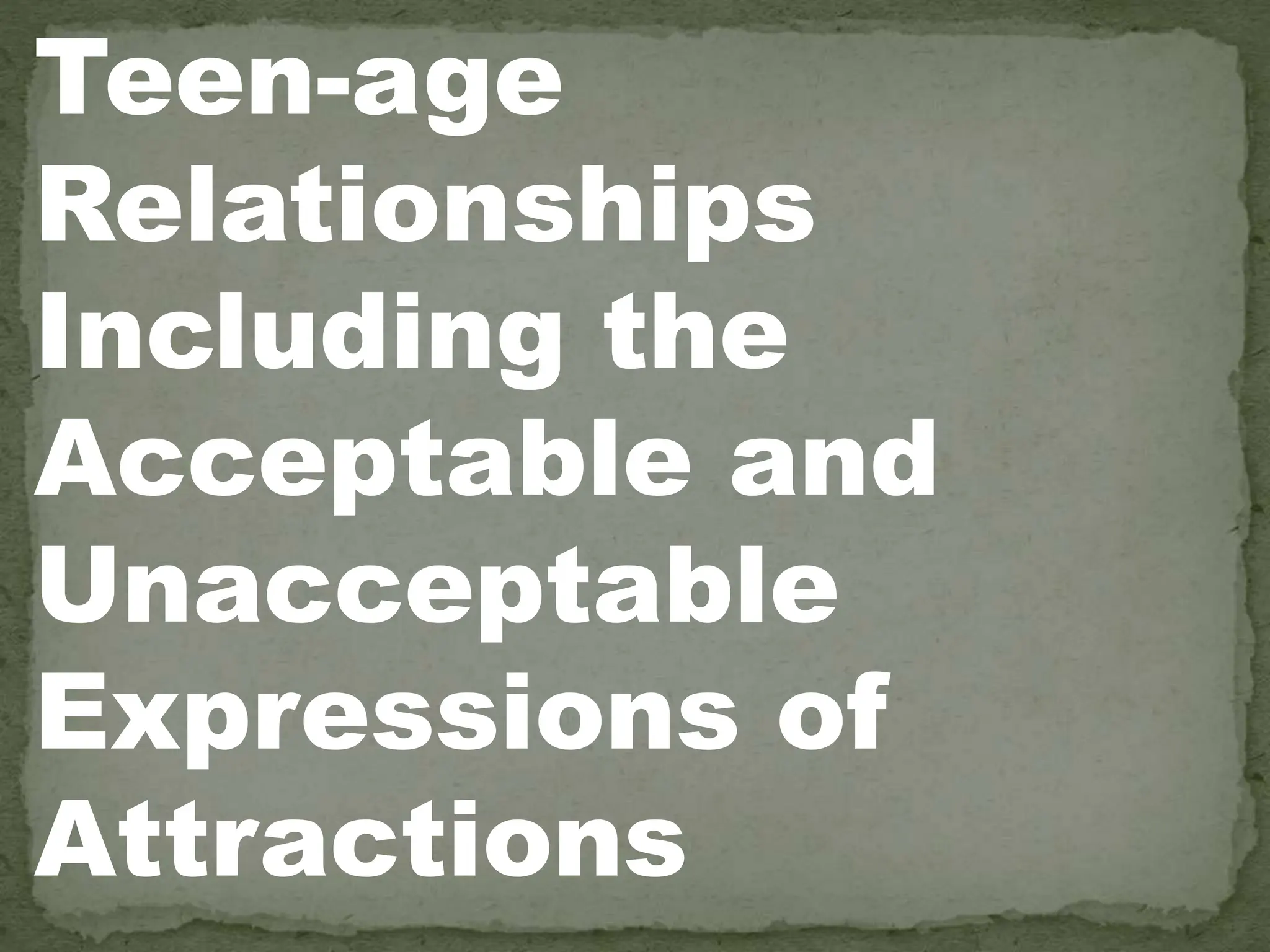 Teen age relationship expression of attraction | PPTX
