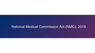 Module-1 Legal & Ethical framework NMC , NMC Act and The IMC.pptx