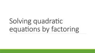 Module-2.2-Solving-quadratic-equations-by-factoring.pptx