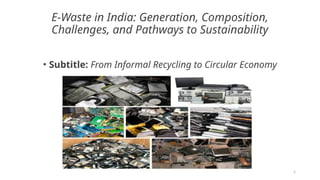 E-Waste in India: Generation, Composition, Challenges, and Pathways to ...