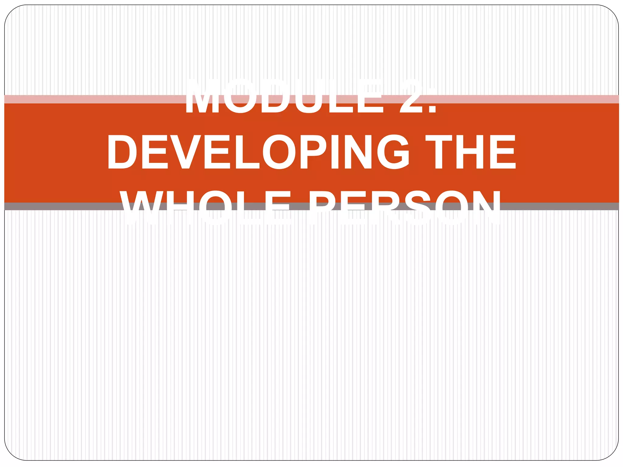 MODULE-2-Developing-the-Whole-Person.pptx