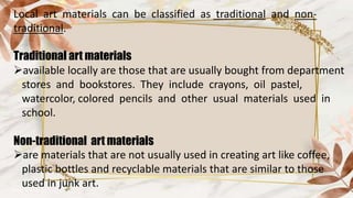 Contemporary arts local materials used in creating | PPTX
