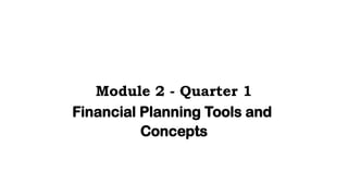 Module-2-Quarter-1 Financial Planning Tools and Concept | PPTX