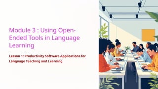 Module-3-Using-Open-Ended-Tools-in-Language-Learning.pptx