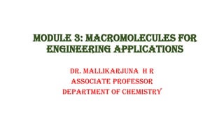 Module-3 macromolecules for engineering applications.pptx