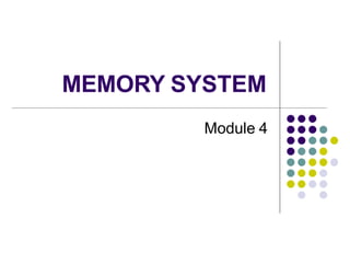 MODULE-4 - Memory-System used in Computer organization | PPT