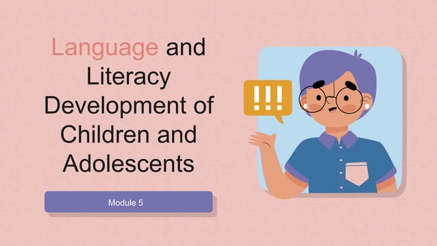 Module-5-Language-and-Literacy-Development-of-Children-and-Adolescents ...