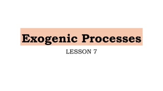 The Module-7-The Exogenic-Processes.pptx