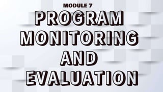 Module-7-Program-Monitoring-and-Evaluation.pptx