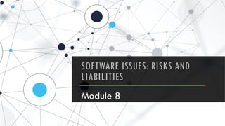 Module-8-Software-Issues risk and liabilities | PPTX