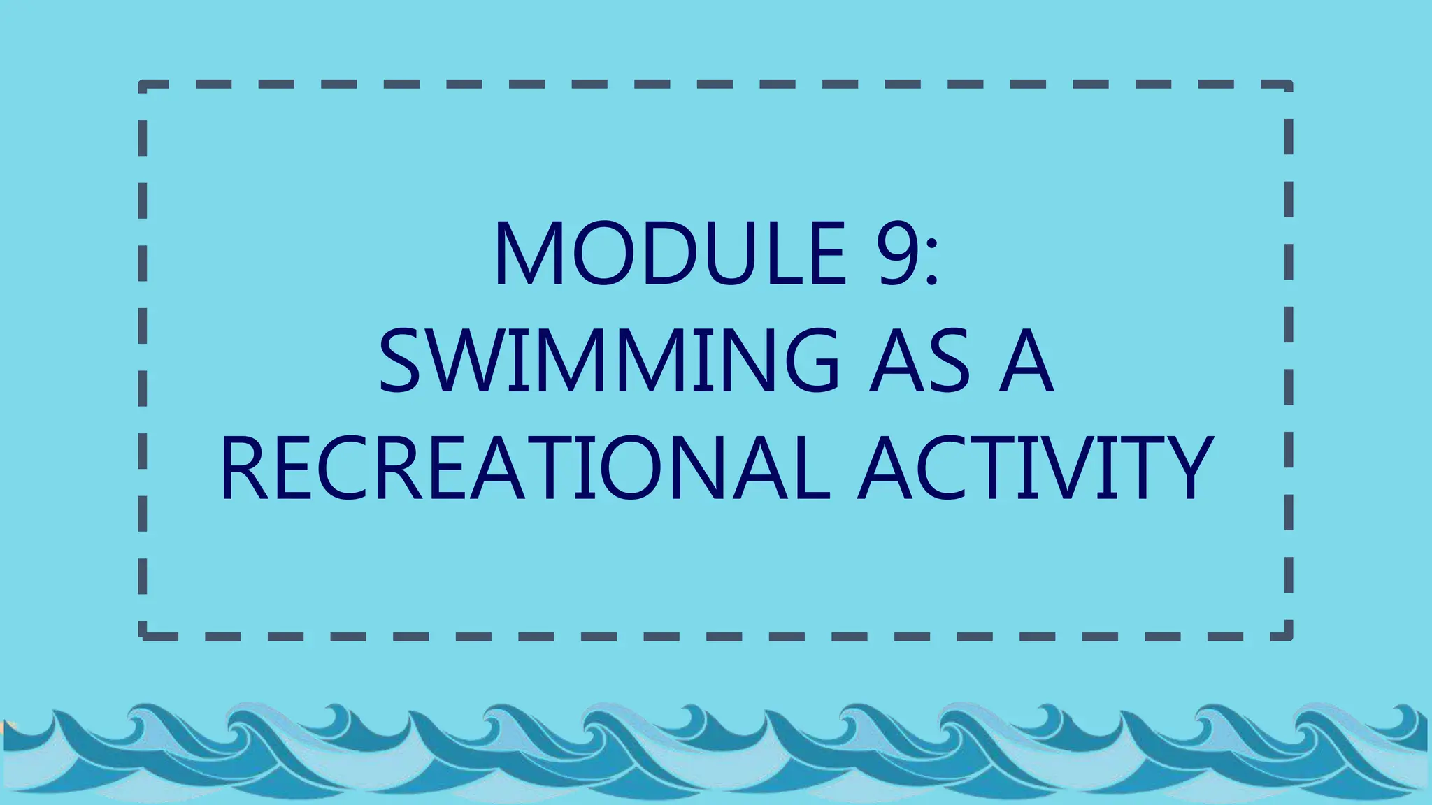 MODULE-9-Swimming-as-a-Recreational-Activity.pptx