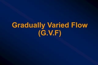 Module-III Varried Flow.pptx GVF Definition, Water Surface Profile Dynamic Equation of GVF ...