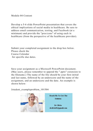 Module 04 ContentDevelop a 5-6 slide PowerPoint presentation t.docx