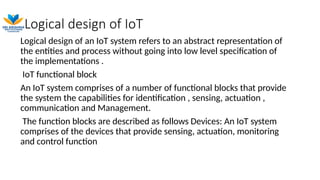 MODULE 1-1.4 LOGICAL DESIGN OF IOT.pptx FUNDAMENTALS AND DESIGN METHODOLOGY OF IOT | PPTX