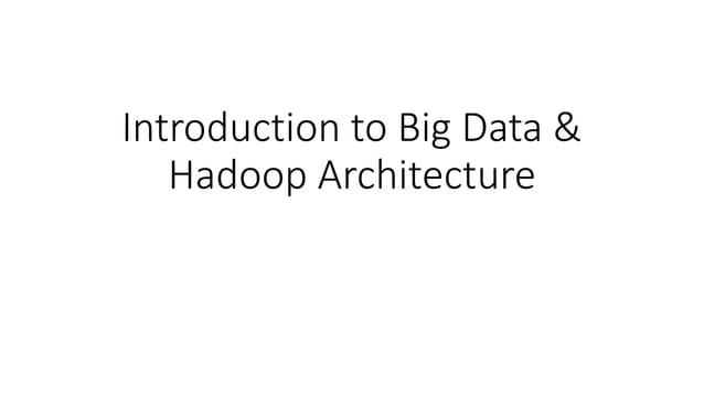 Introduction To Big Data And Hadoop Architecture Module 1 Ppt