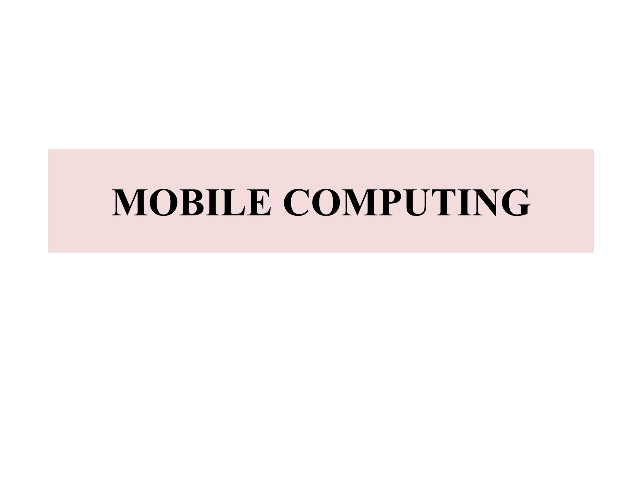 MOBILE COMPUTING MODULE 1 CALICUT UNIVERSITY | PPT