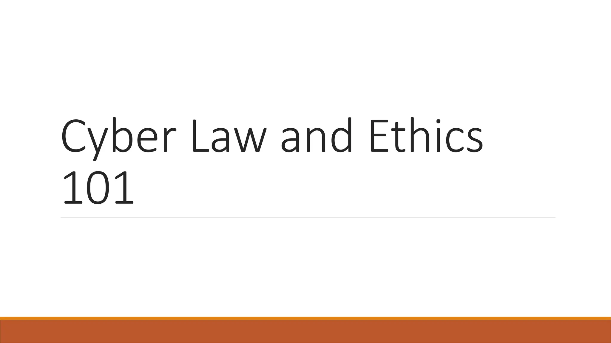 Module 1 - Cyber Law and Ethics 101.pptx