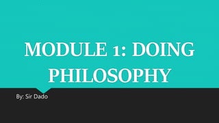 Module 1-Doing Philosophy.pptx