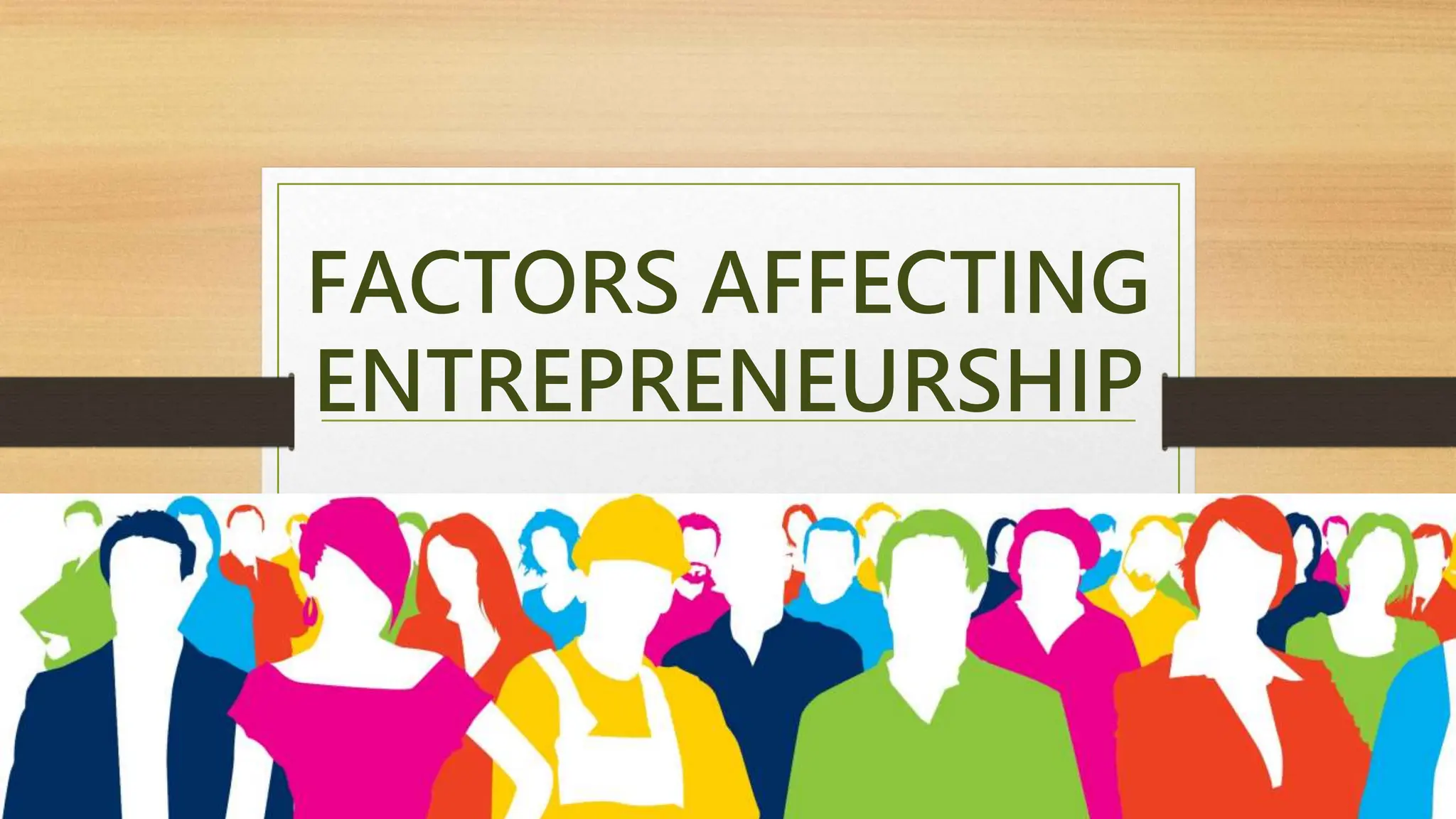 MODULE 1- FACTORS AFFECTING INTREPRENEURSHIP.pptx