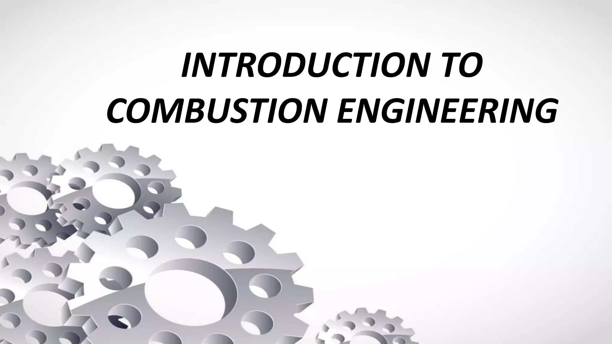 Module 1 - Introduction to Combustion Engineering.pptx