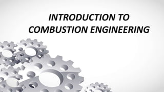 Module 1 - Introduction to Combustion Engineering.pptx