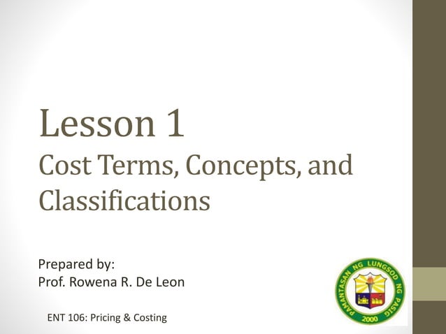 Module 1 lesson 1 cost term, concepts and classifications | PPTX