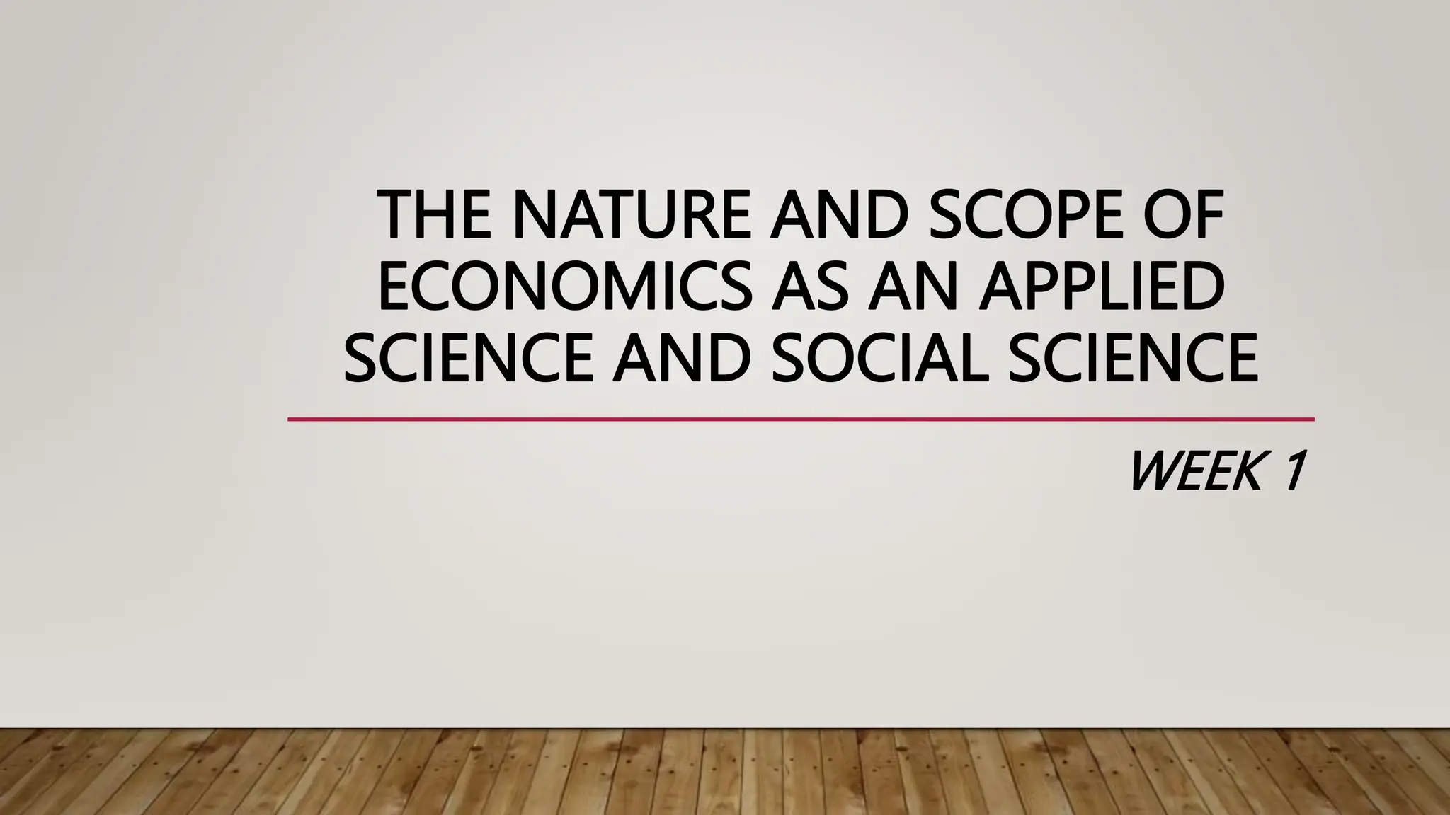 MODULE 1 - THE NATURE AND SCOPE OF ECONOMICS AS AN APPLIED SCIENCE AND ...