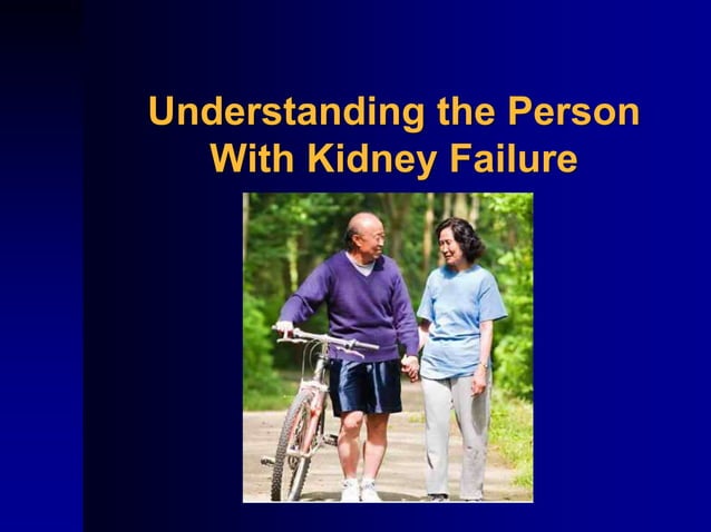 Module 1 - Understanding the Person with Kidney Failure (1).pptx