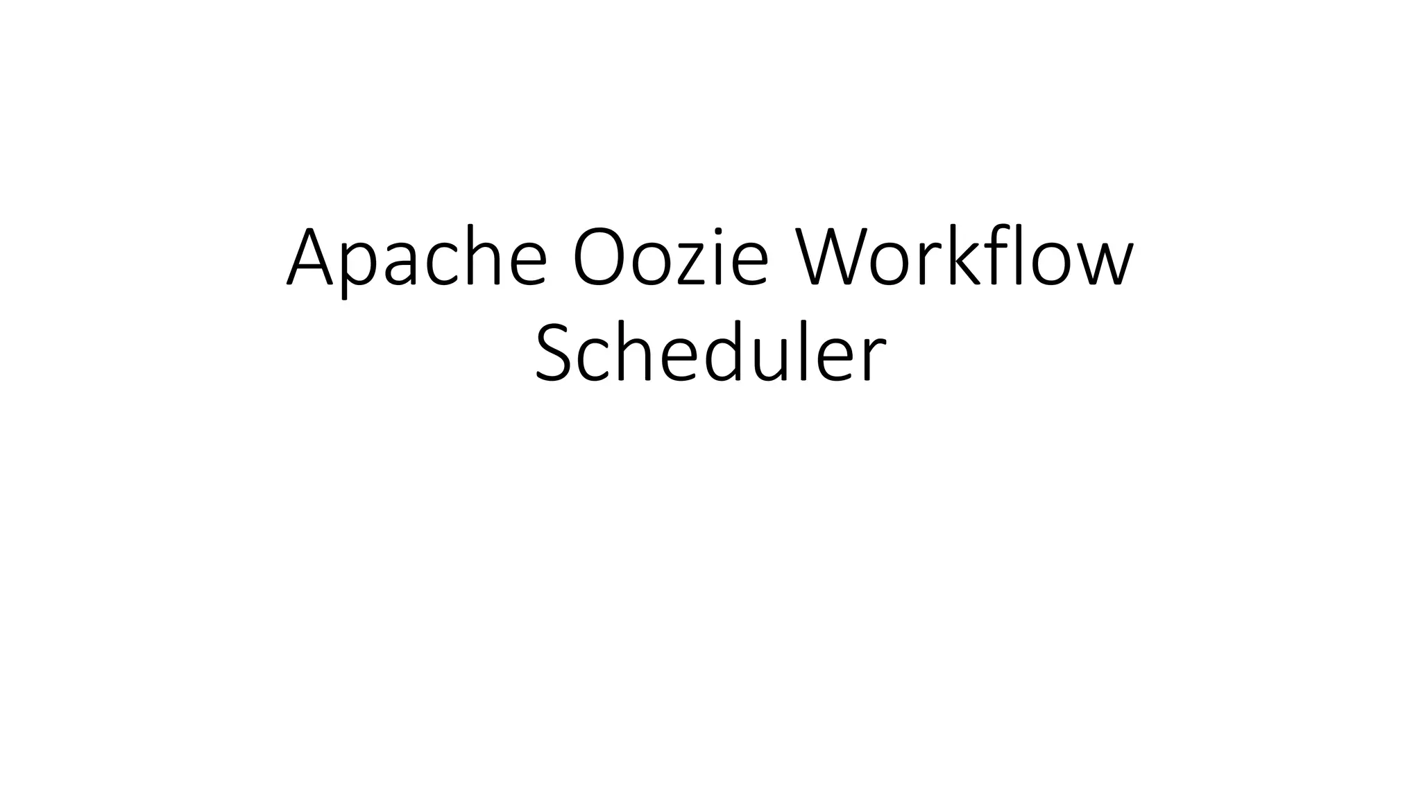 Apache Oozie Workflow Scheduler Module 10 Pptx Programming