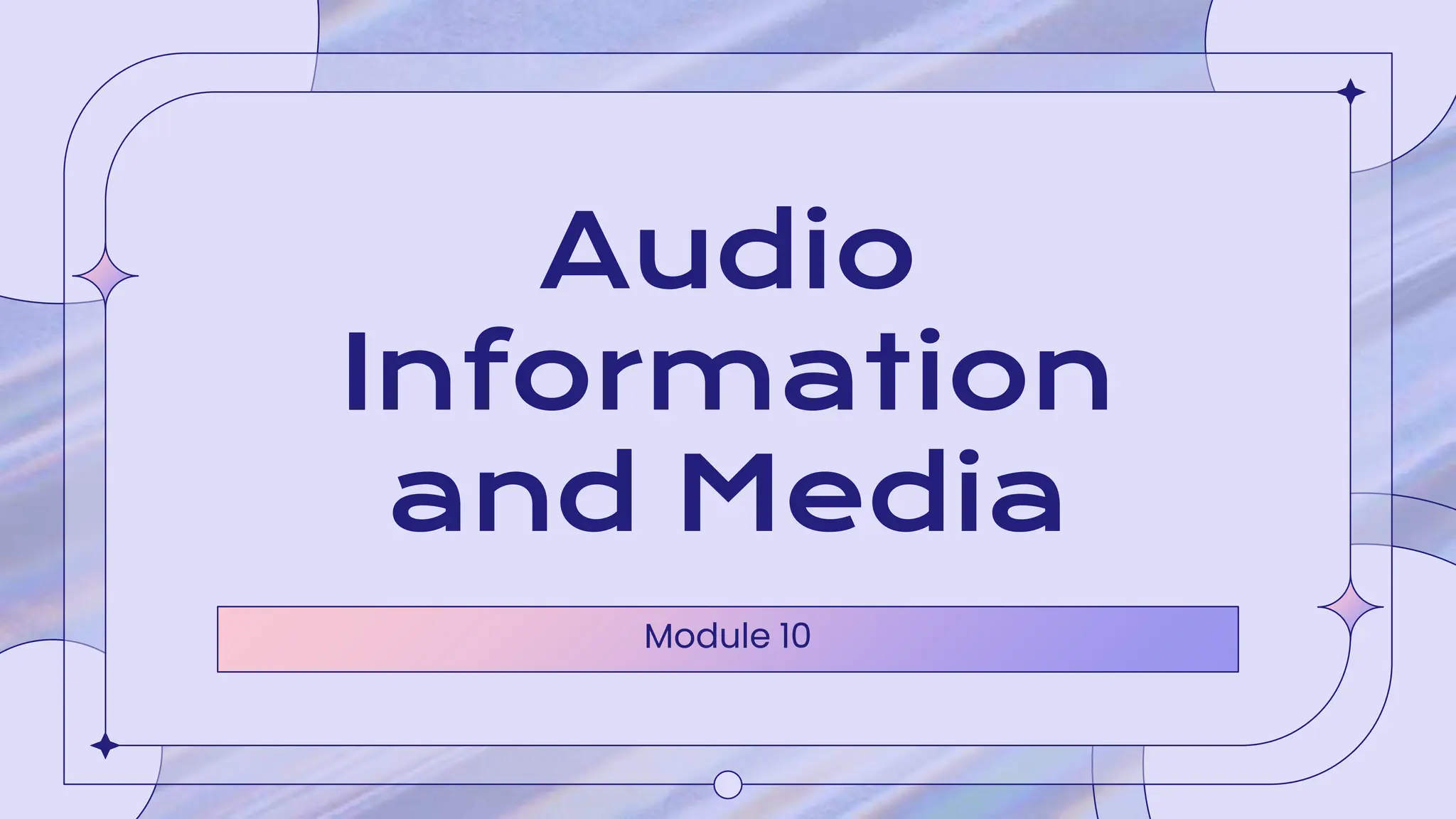 Module 10- Audio Information and Media.pptx