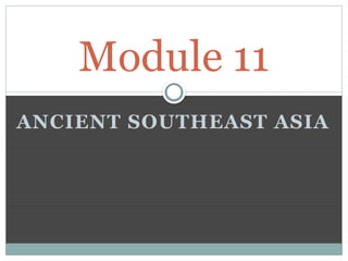 Module 11 Ancient Southeast Asia G7.pptx