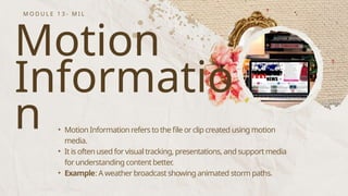 MODULE 13 - MIL.pptx MOTION INFORMATION AND MEDIA | PPTX