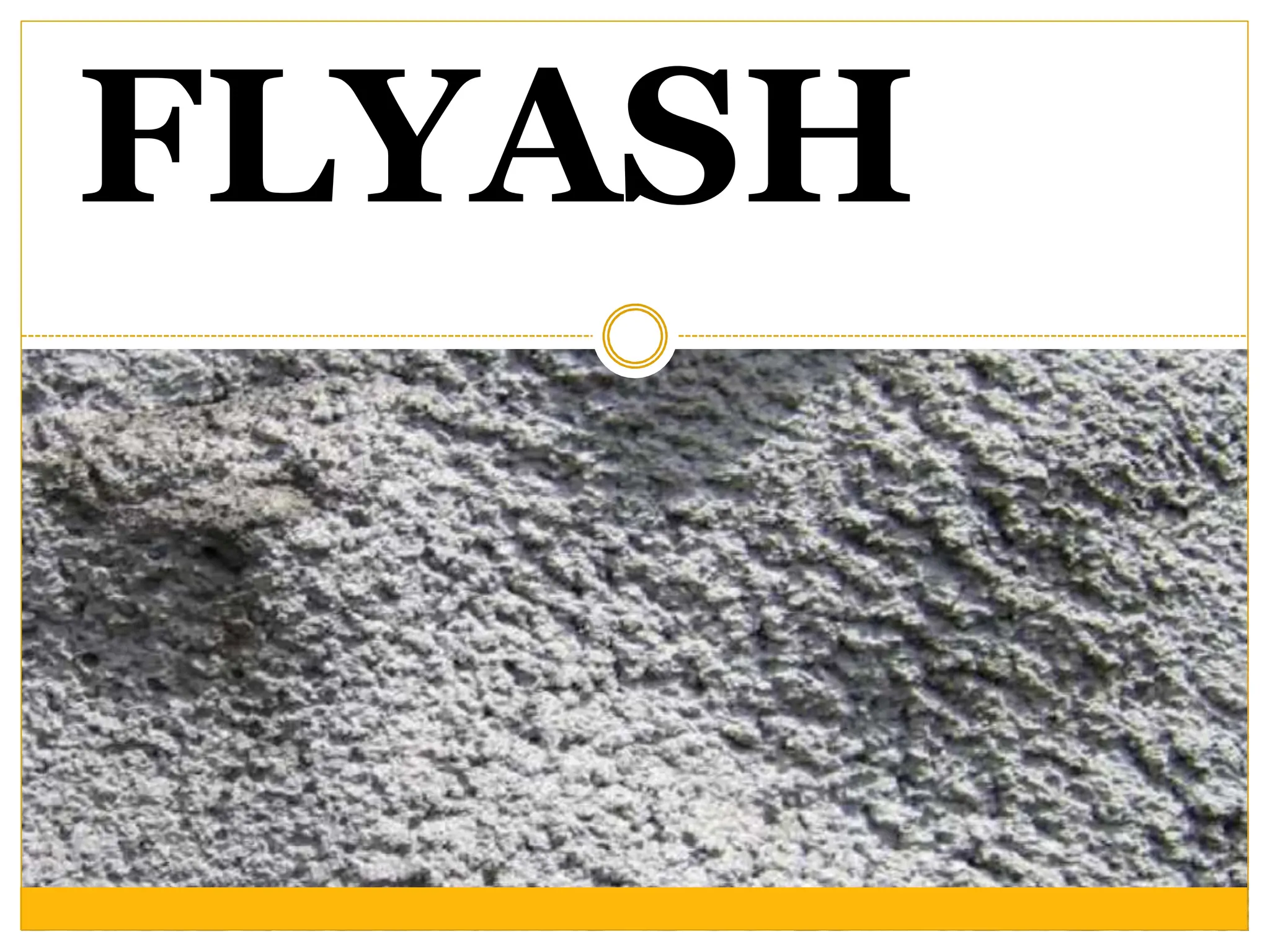 Module 1 Flyash as Mineral Admixtures in Concrete | PPTX