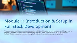 Module 1_ Full Stack Introduction & Setu....pptx