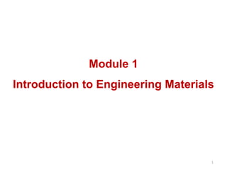 Module 1, intro to engg materials | PPT