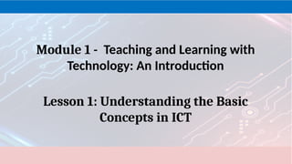 Module 1 Lesson 1-2 - Understanding the Basic Concepts in ICT & Roles ...