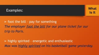 Idiomatic Expressions - Examples and Activities | PPTX
