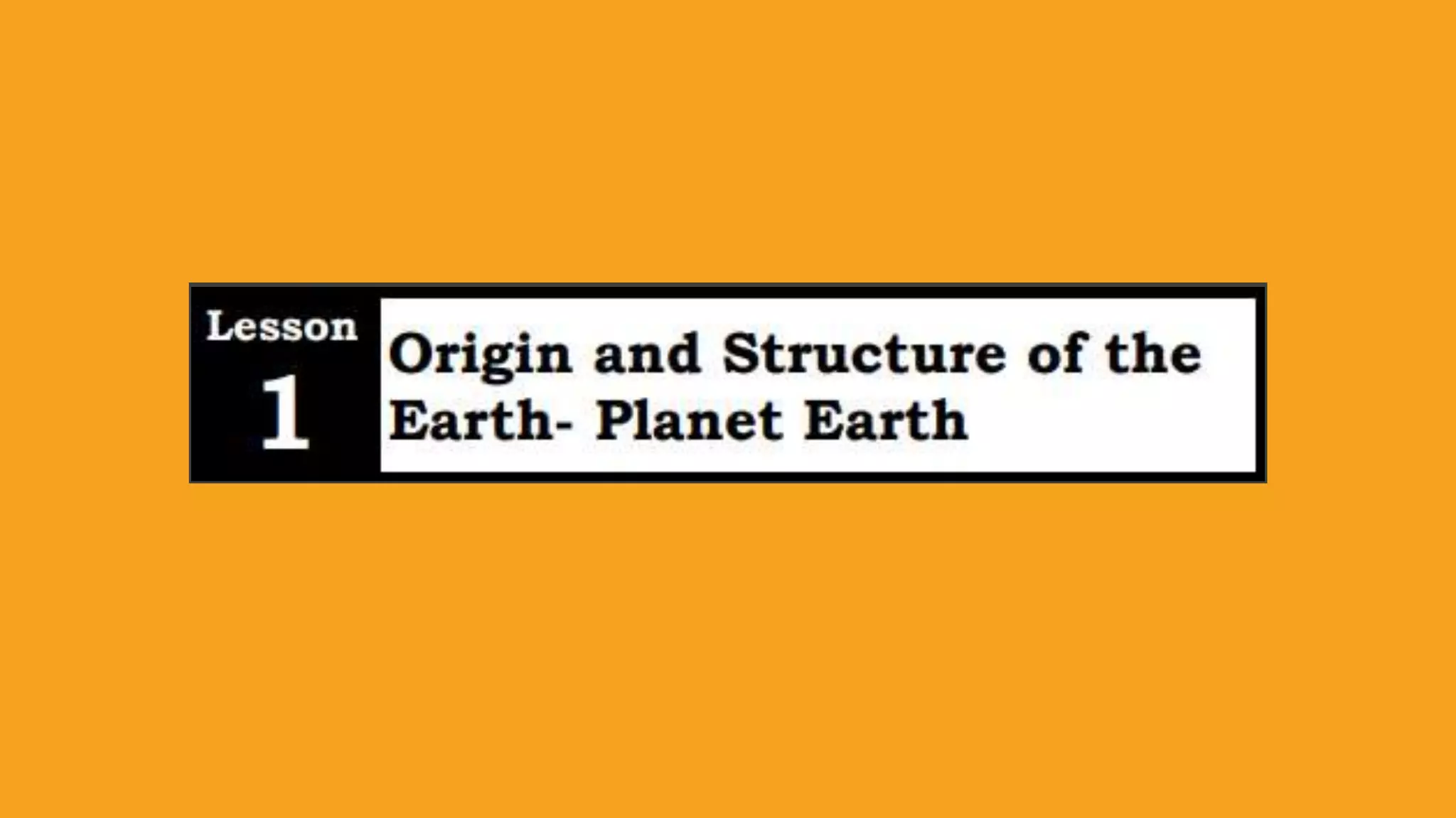 Module 1 Origin and Structure of the Earth Planet Earth.pptx