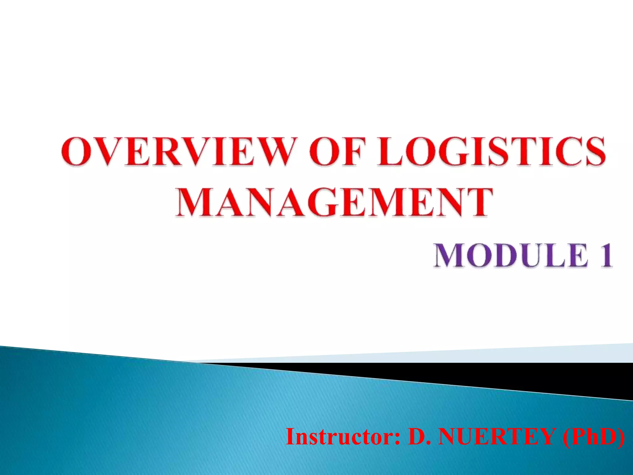 Module 1 Overview of Logistics Managment.pptx