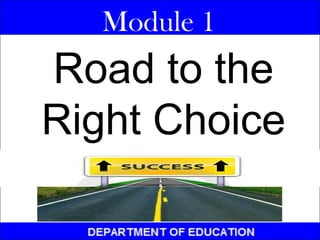 HG Module 1 Road to the Right Choice.ppt