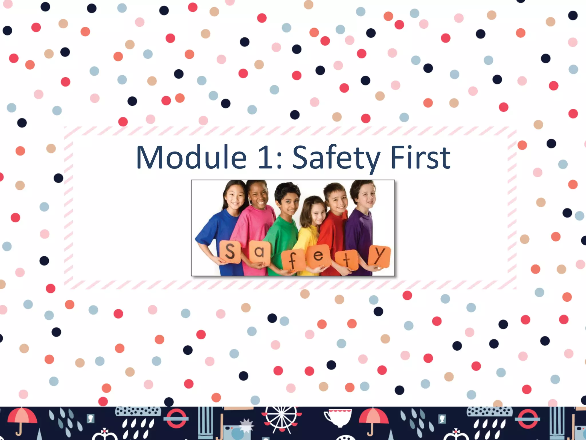 Module 1 safety first ppt v. 17.03.14