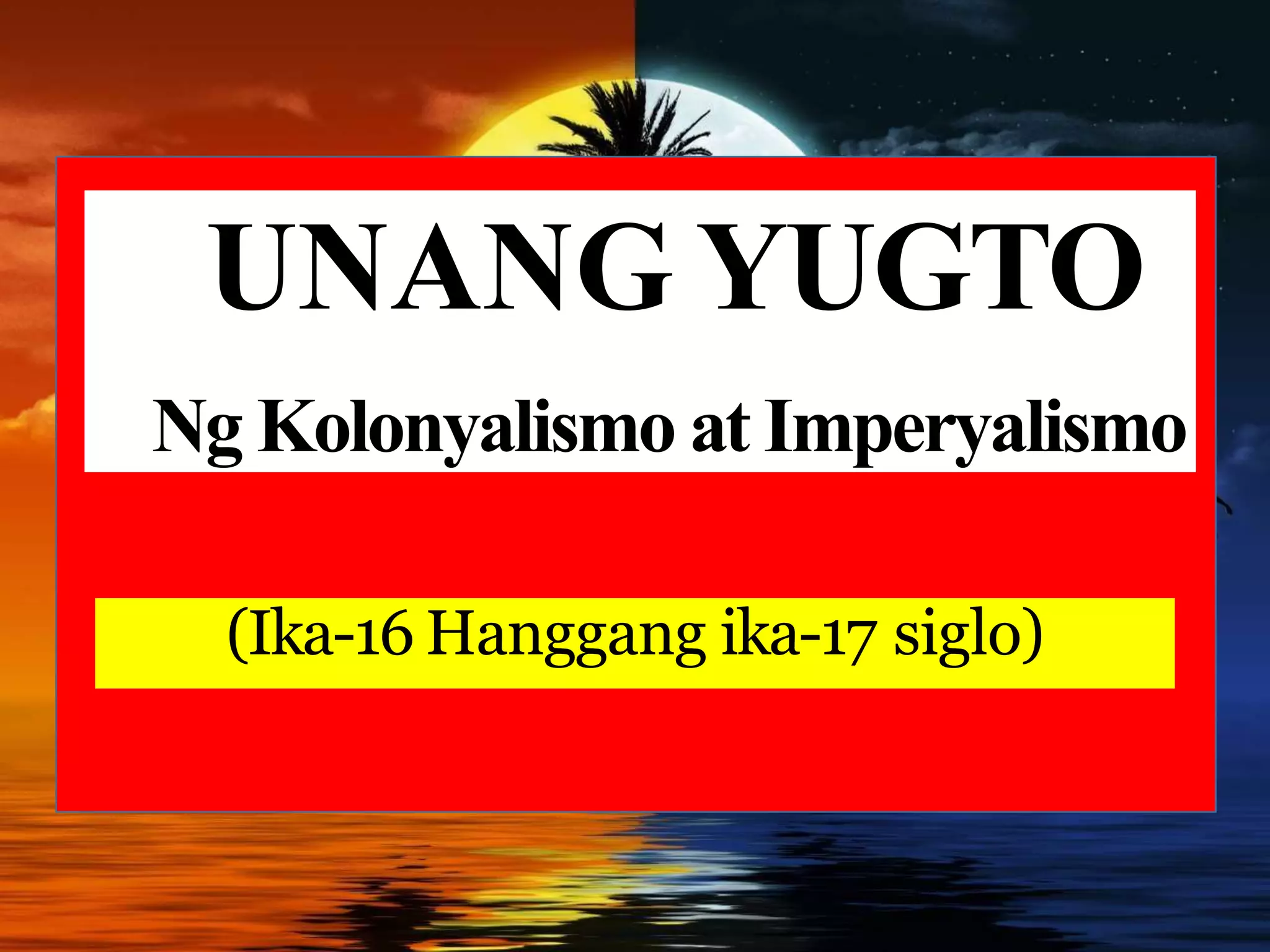 Module 1 Unang Yugto ng Kolonyalismo at Imperyalismo (3rd Quarter).pptx
