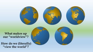 [Module 1] Worldview.pptx
